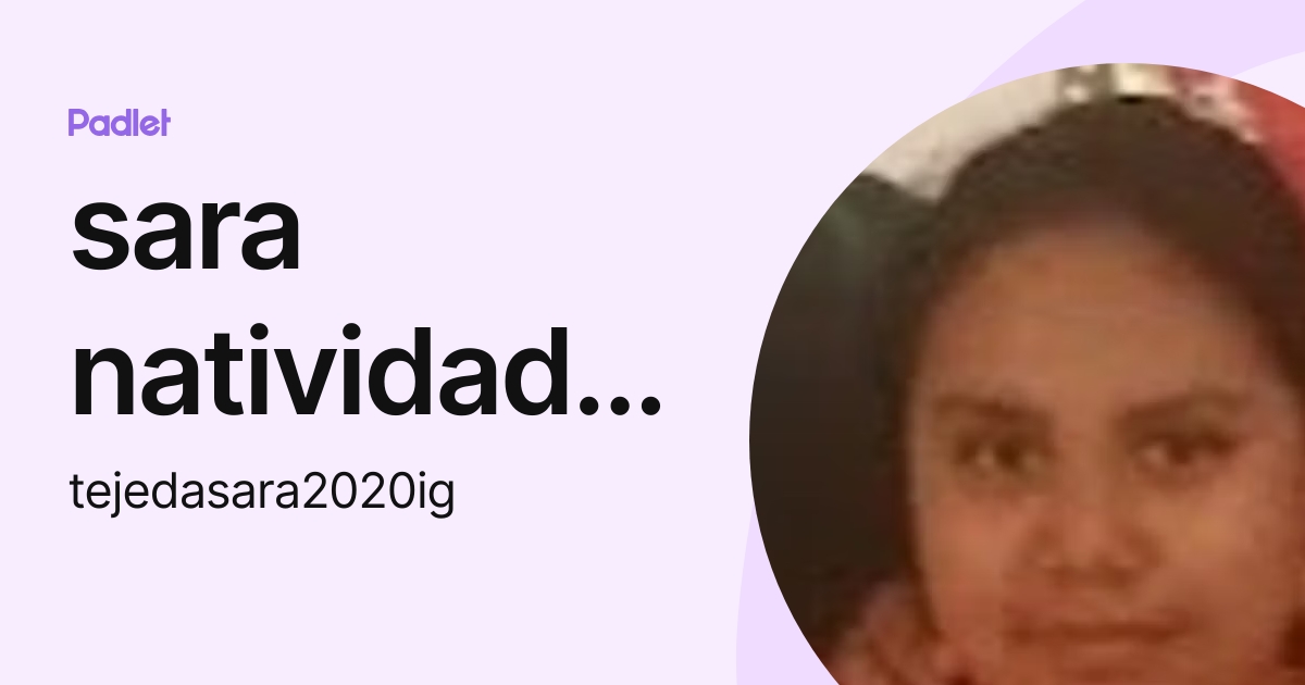 sara natividad tejeda yantuche (tejedasara2020ig) profile | Padlet
