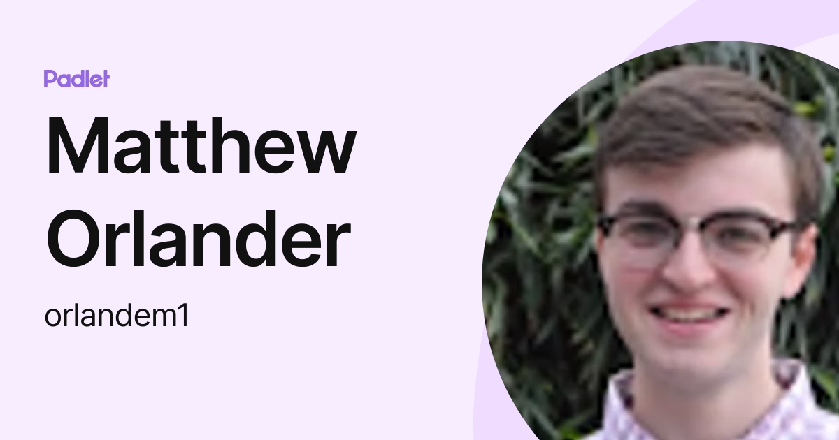 Matthew Orlander (orlandem1) profile | Padlet