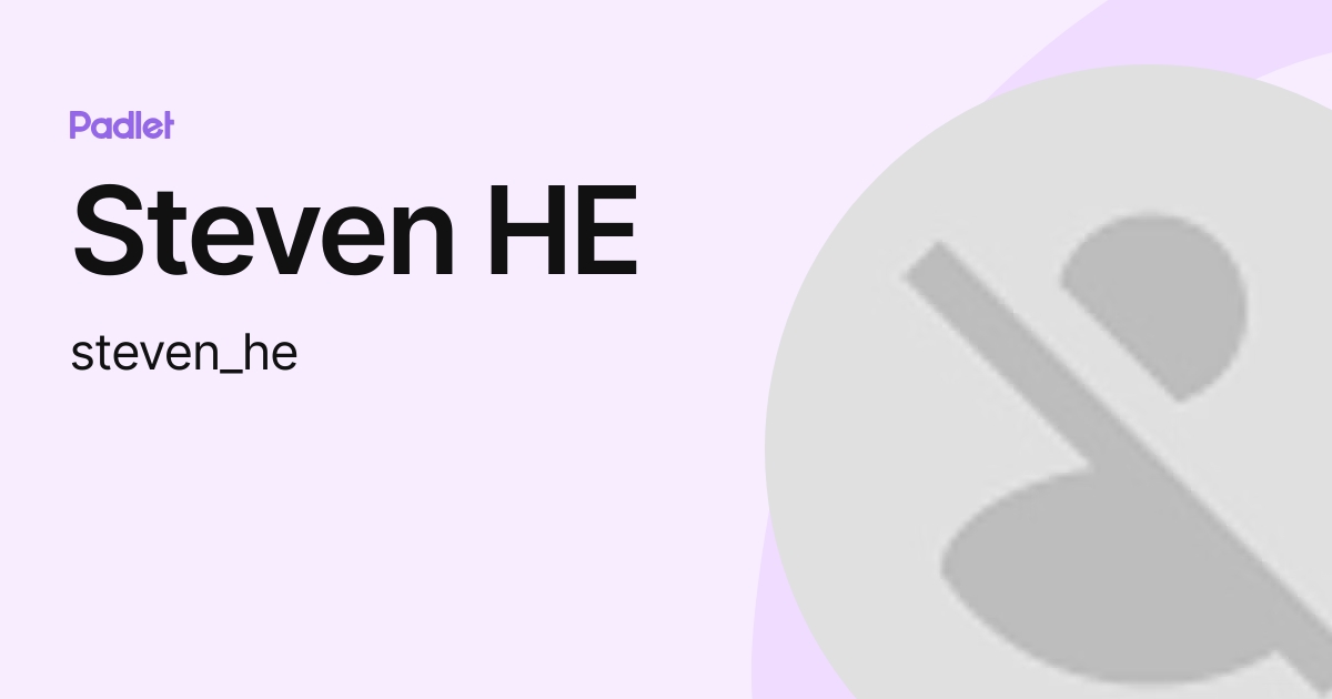 Steven HE (steven_he) profile | Padlet