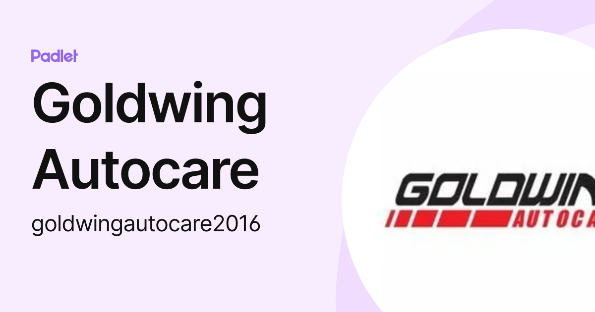 Goldwing Autocare (goldwingautocare2016) profile | Padlet