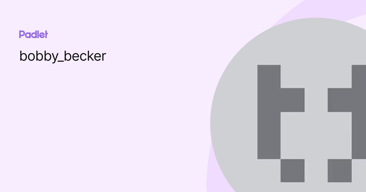 bobby_becker profile | Padlet