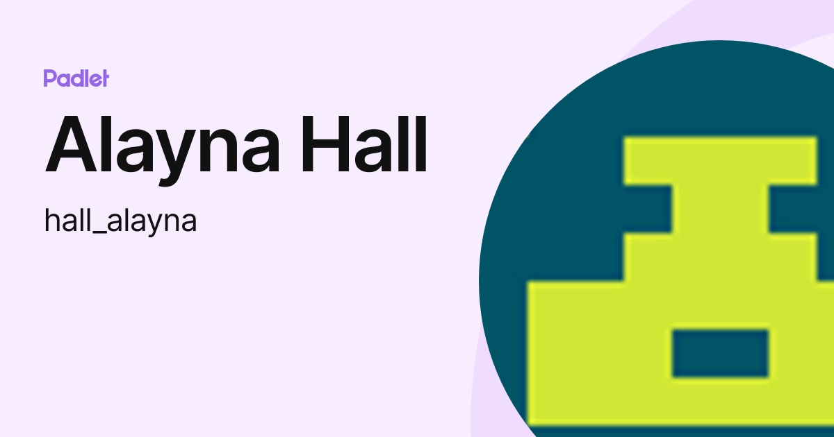 Alayna Hall (hall_alayna) profile | Padlet