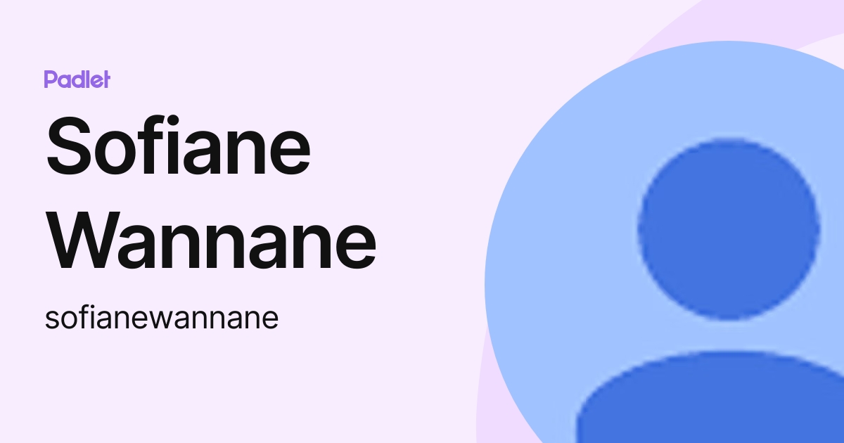 Sofiane Wannane (sofianewannane) profile | Padlet