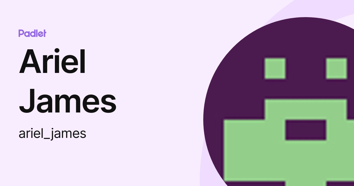 Ariel James (ariel_james) profile | Padlet