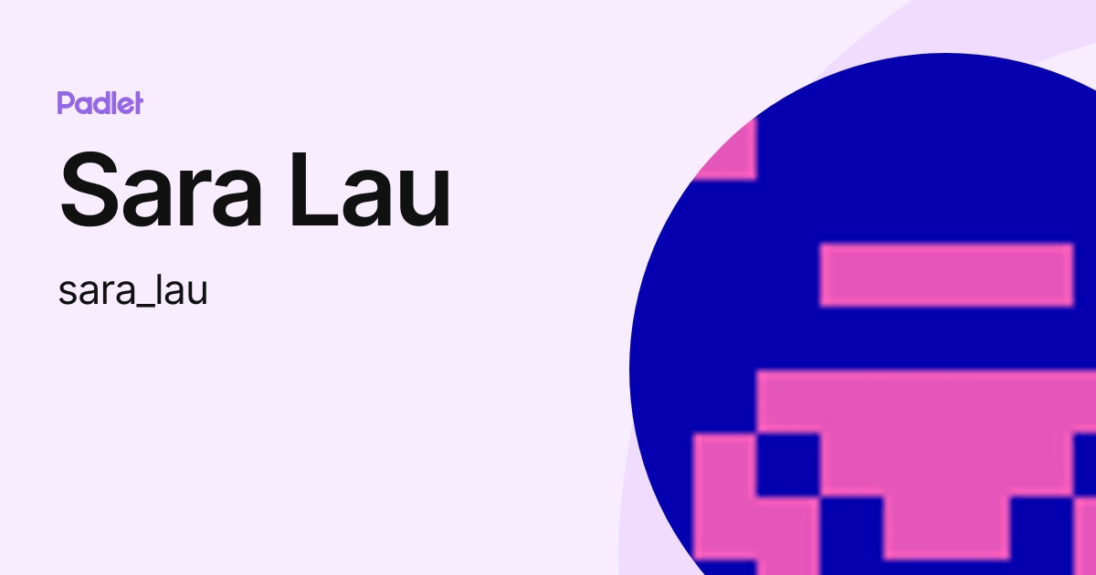 Sara Lau (sara_lau) profile | Padlet