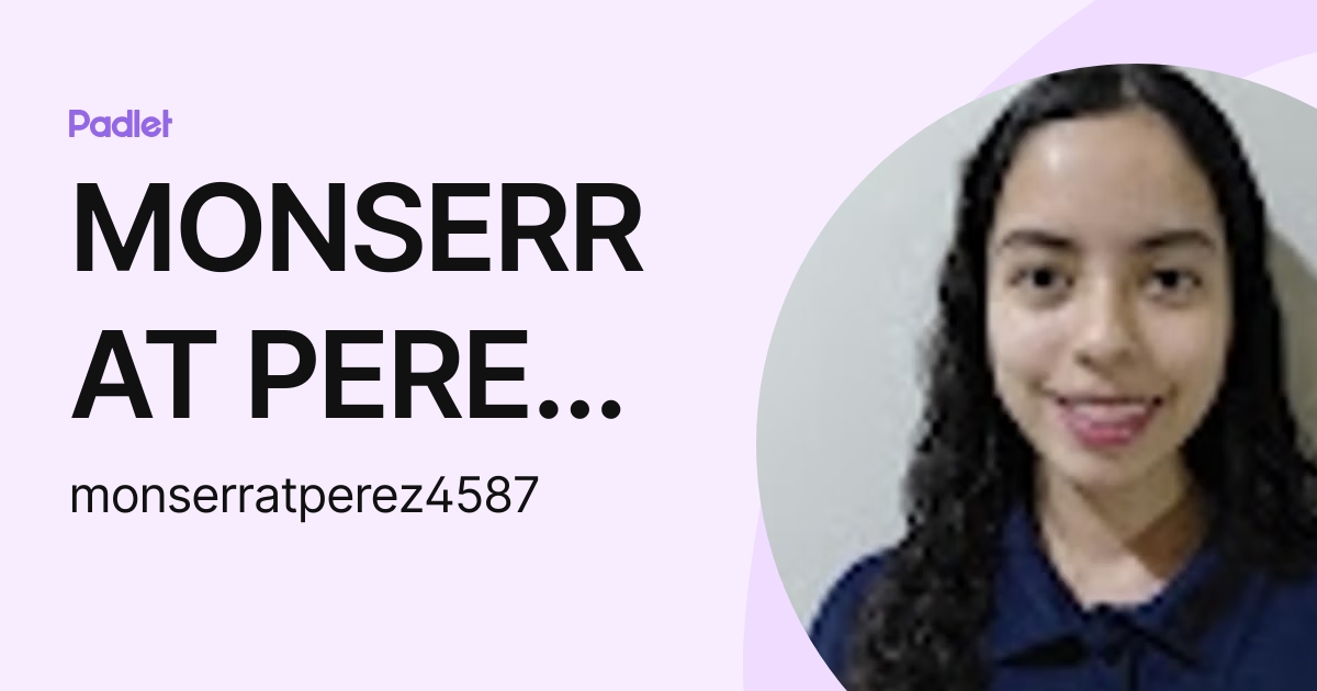 MONSERRAT PEREZ RODRIGUEZ (monserratperez4587) profile | Padlet