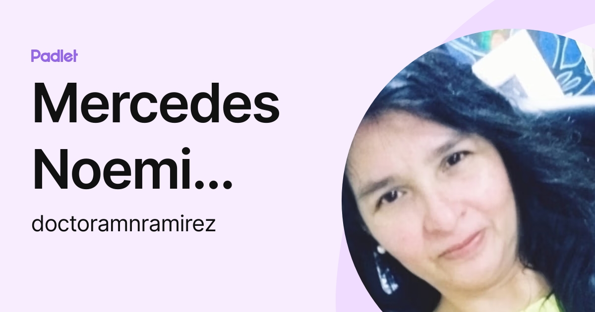 Mercedes Noemi Ramirez (doctoramnramirez) profile | Padlet