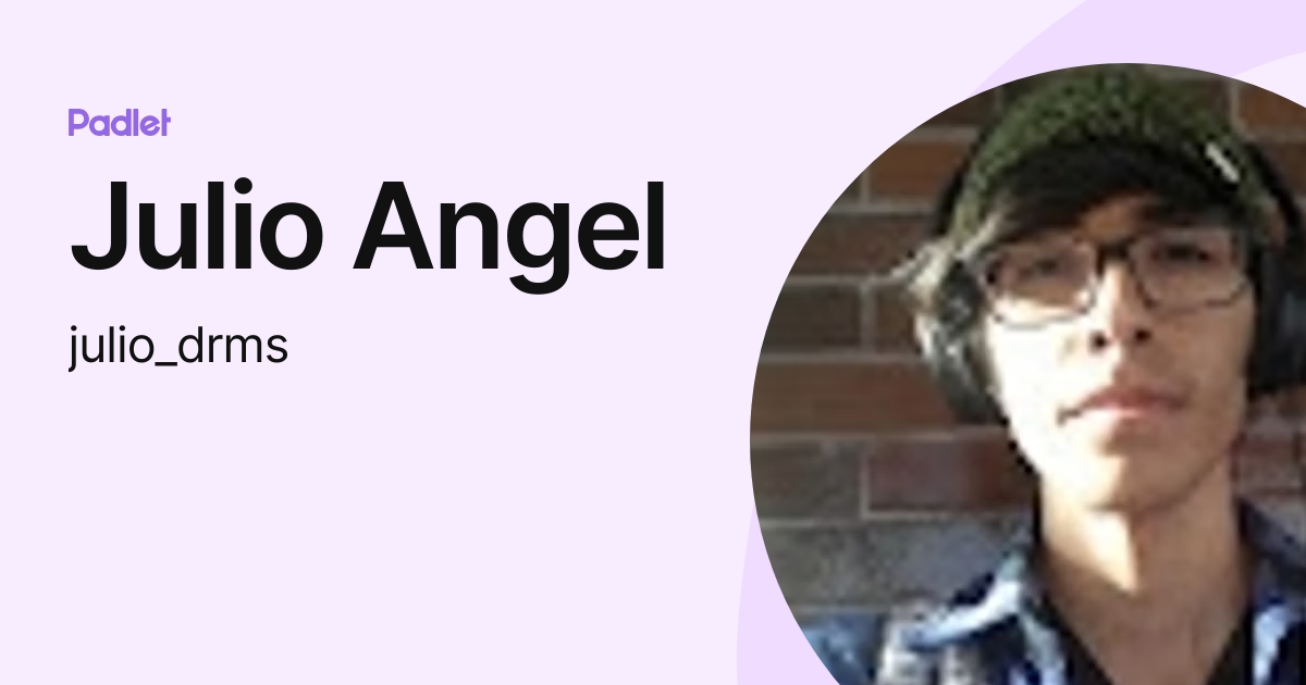 Julio Angel (julio_drms) profile | Padlet