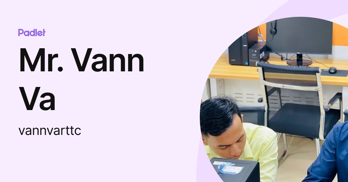 Mr. Vann Va (vannvarttc) profile | Padlet