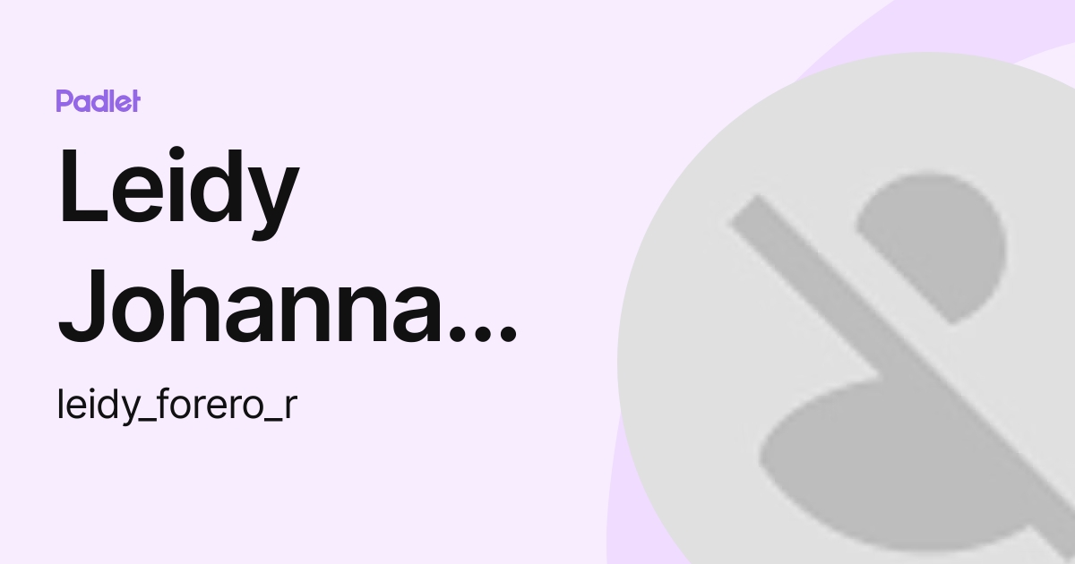 Leidy Johanna FORERO ROA (leidy_forero_r) profile | Padlet