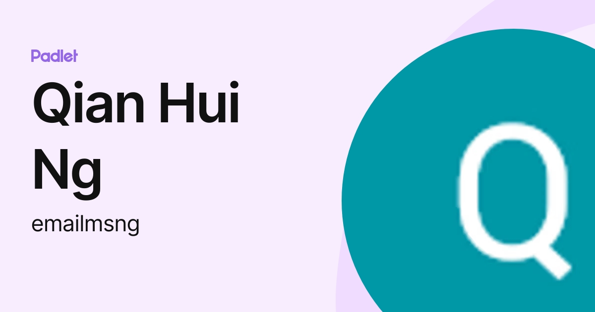 Qian Hui Ng (emailmsng) profile | Padlet