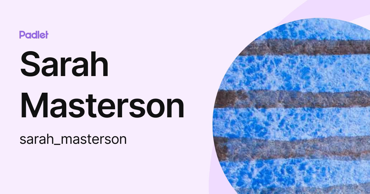 Sarah Masterson (sarah_masterson) profile | Padlet
