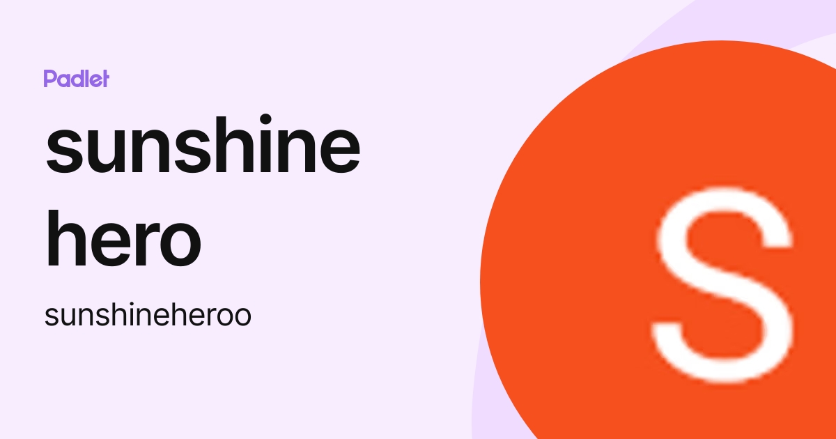 sunshine hero (sunshineheroo) profile | Padlet