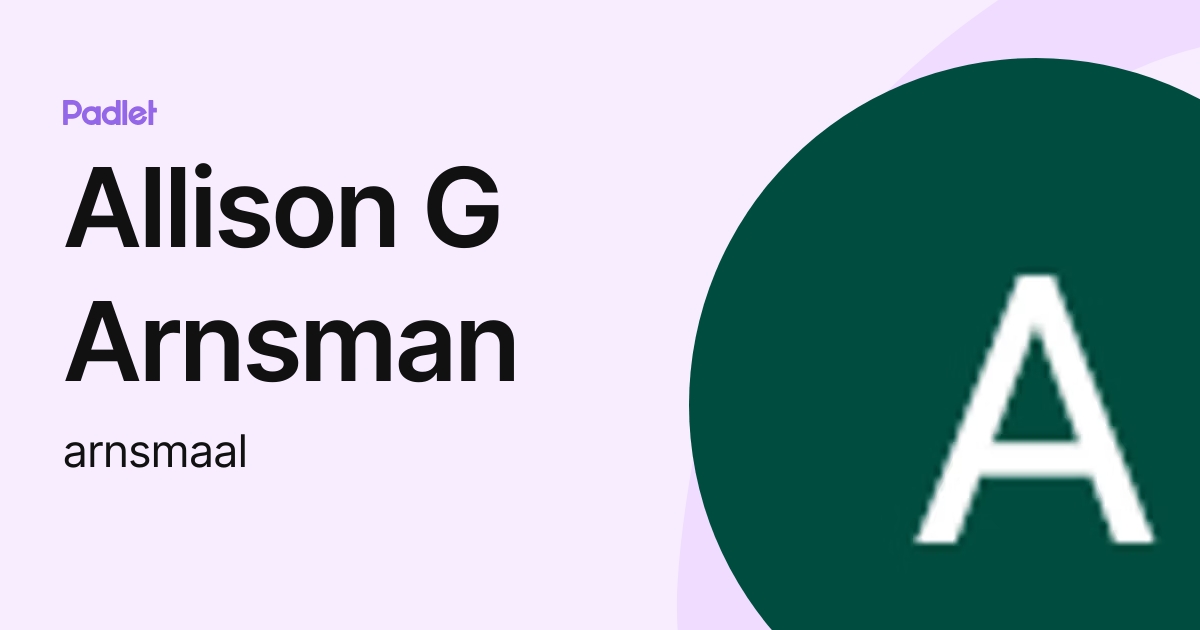 Allison G Arnsman (arnsmaal) profile | Padlet