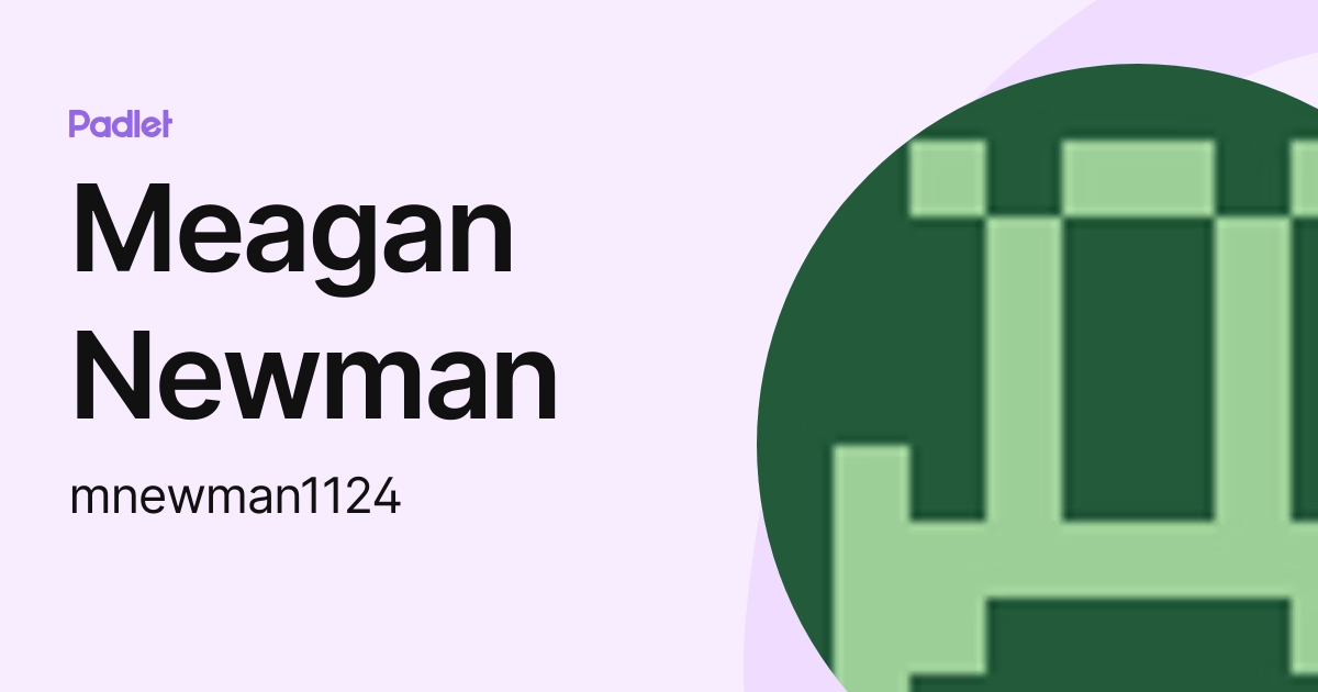 Meagan Newman (mnewman1124) profile | Padlet