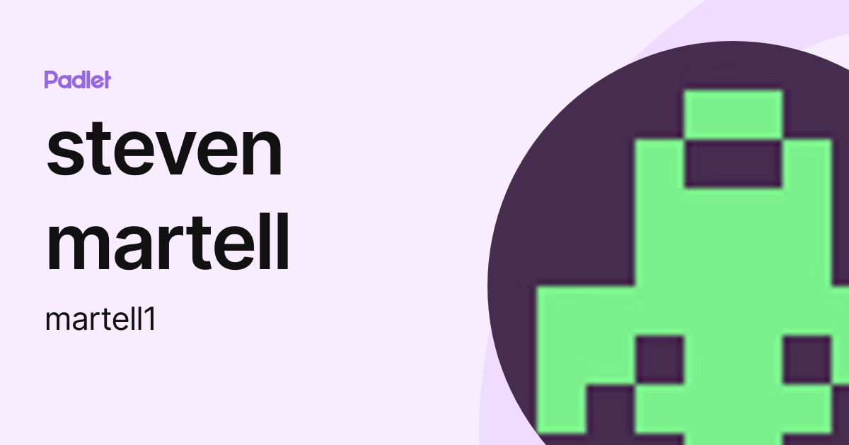 steven martell (martell1) profile | Padlet