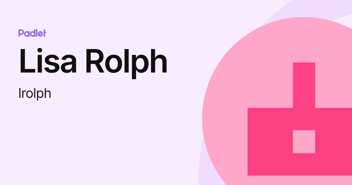 Lisa Rolph (lrolph) profile | Padlet