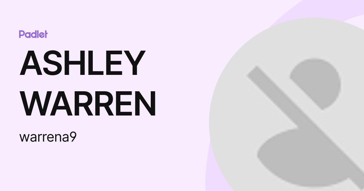 ASHLEY WARREN (warrena9) profile | Padlet