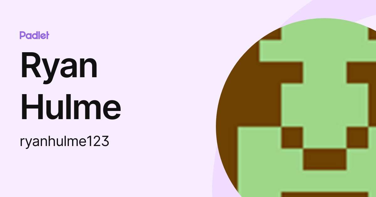 Ryan Hulme (ryanhulme123) profile | Padlet