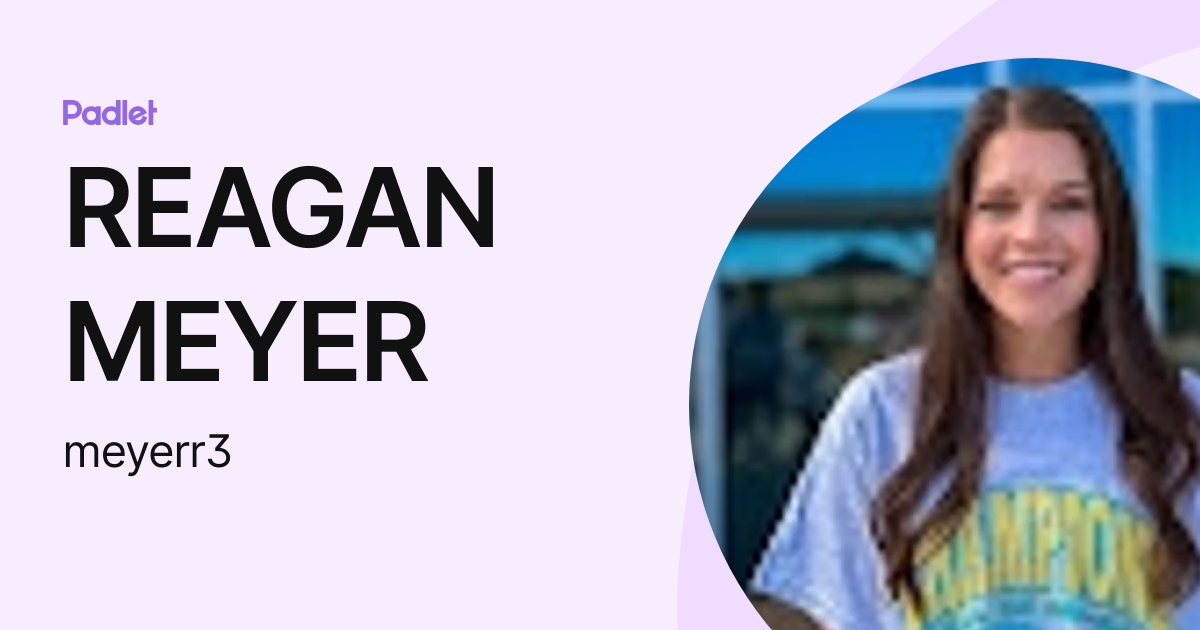 REAGAN MEYER (meyerr3) profile | Padlet