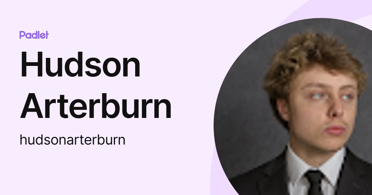 Hudson Arterburn (hudsonarterburn) profile | Padlet