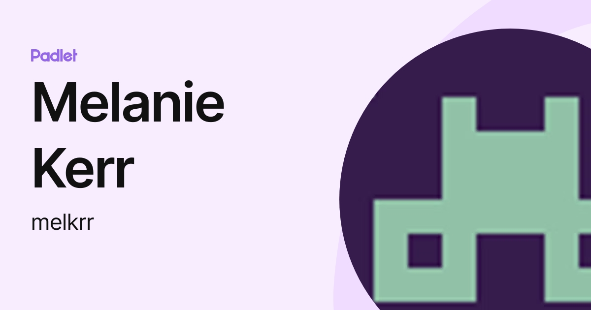 Melanie Kerr (melkrr) profile | Padlet