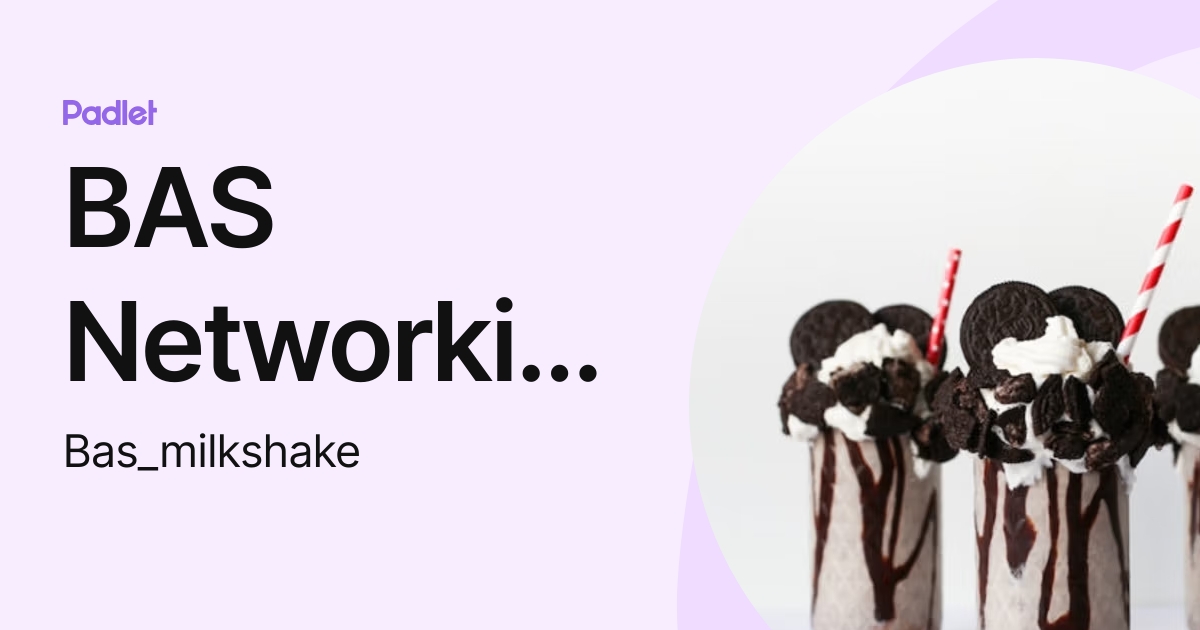 BAS Networking (Bas_milkshake) profile | Padlet
