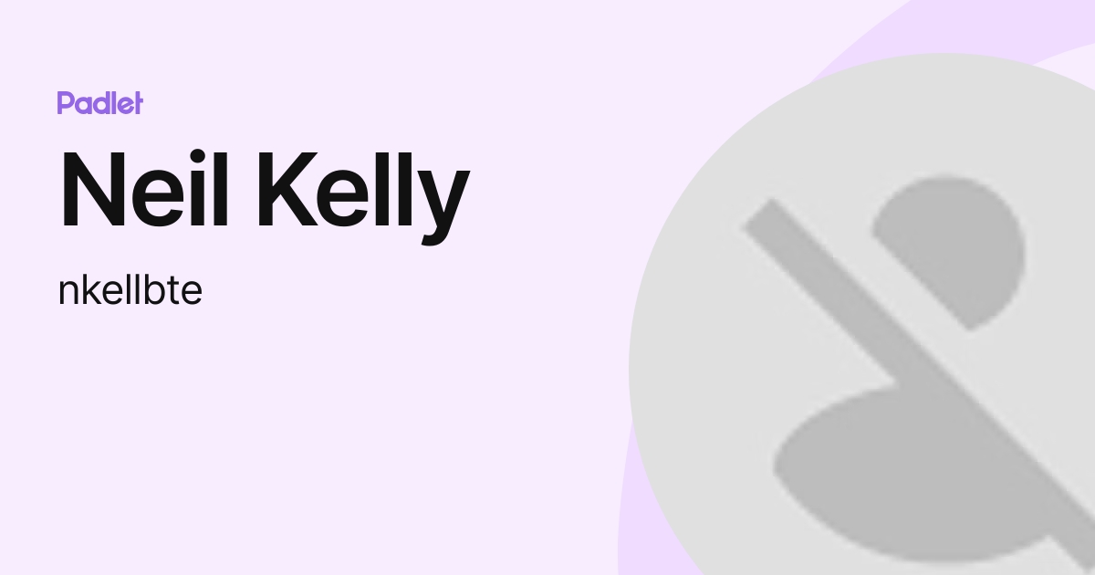 Neil Kelly (nkellbte) profile | Padlet