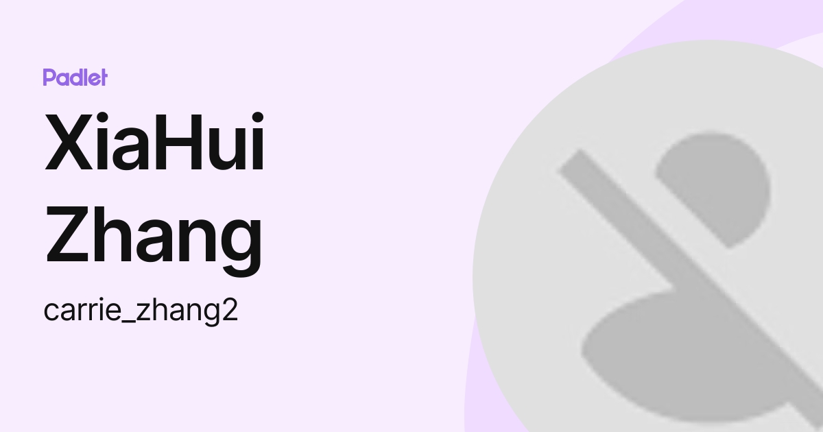 XiaHui Zhang (carrie_zhang2) profile | Padlet