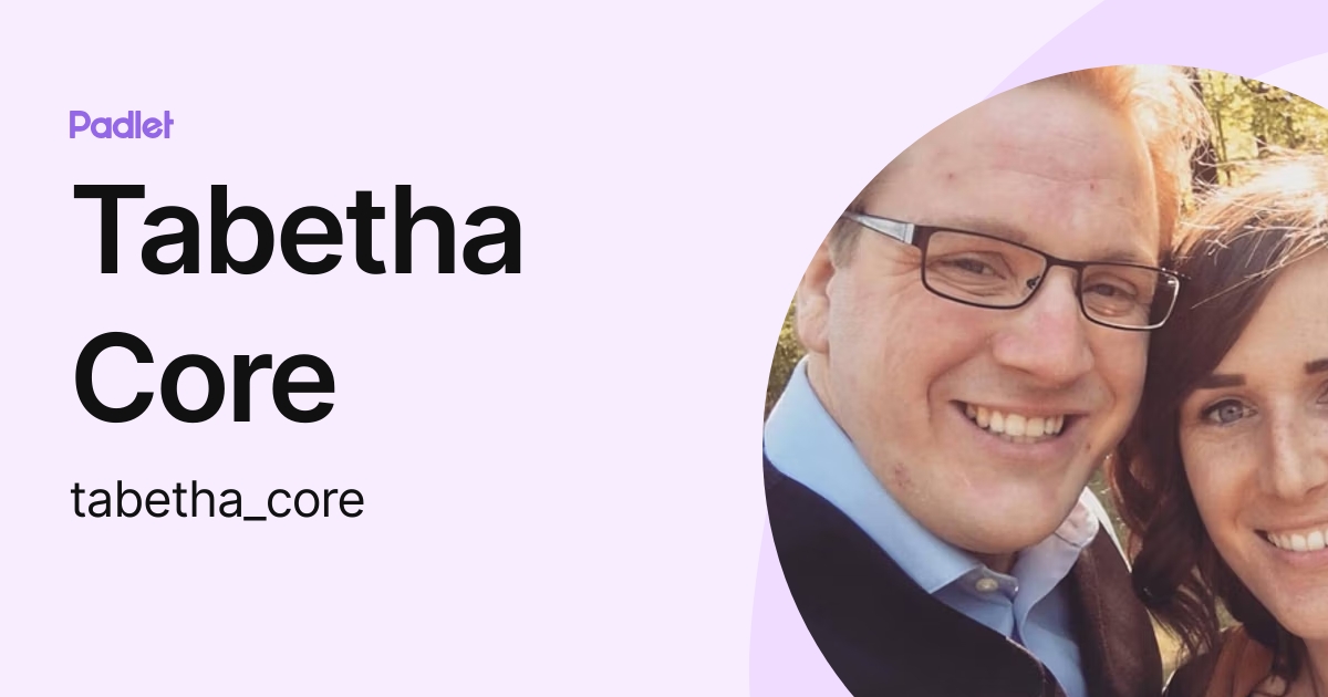 Tabetha Core (tabetha_core) profile | Padlet