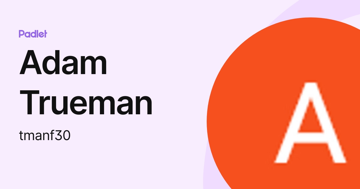 Adam Trueman (tmanf30) profile | Padlet