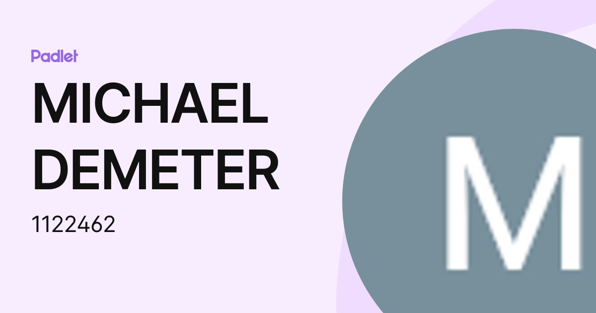 MICHAEL DEMETER (1122462) profile | Padlet
