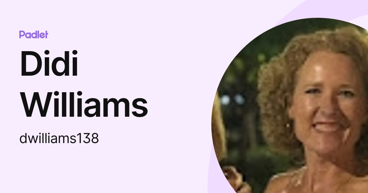 Didi Williams (dwilliams138) profile | Padlet