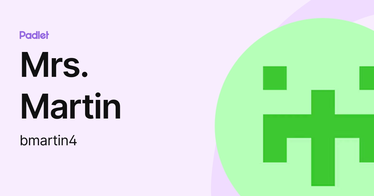 Mrs. Martin (bmartin4) profile | Padlet