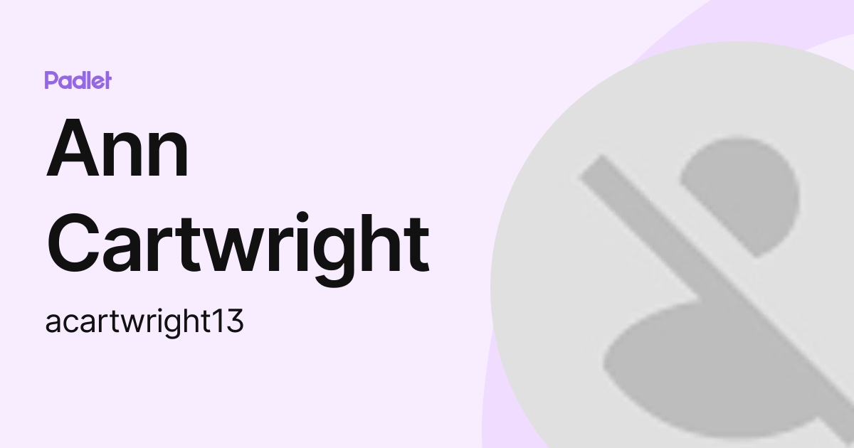 Ann Cartwright (acartwright6) profile | Padlet