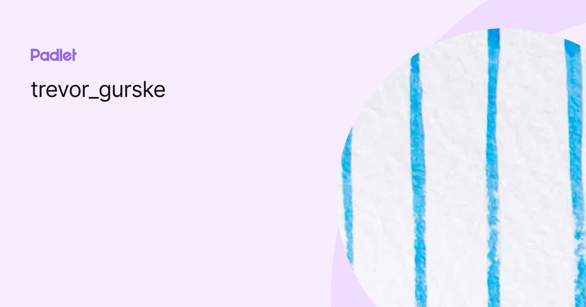 trevor_gurske profile | Padlet