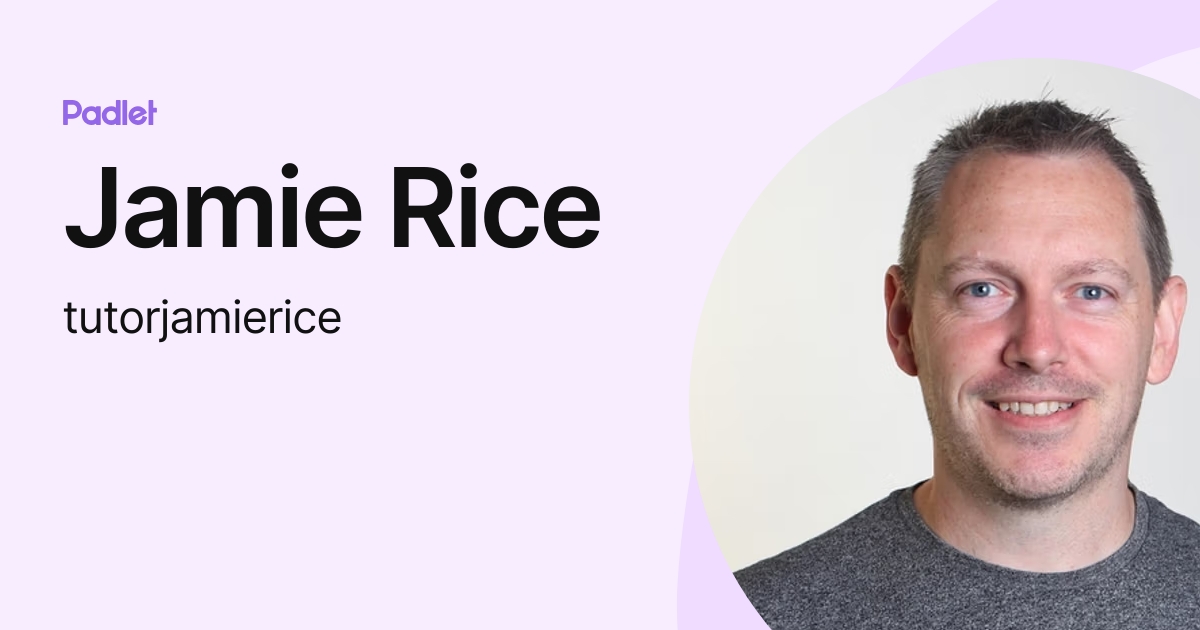 Jamie Rice (tutorjamierice) profile | Padlet