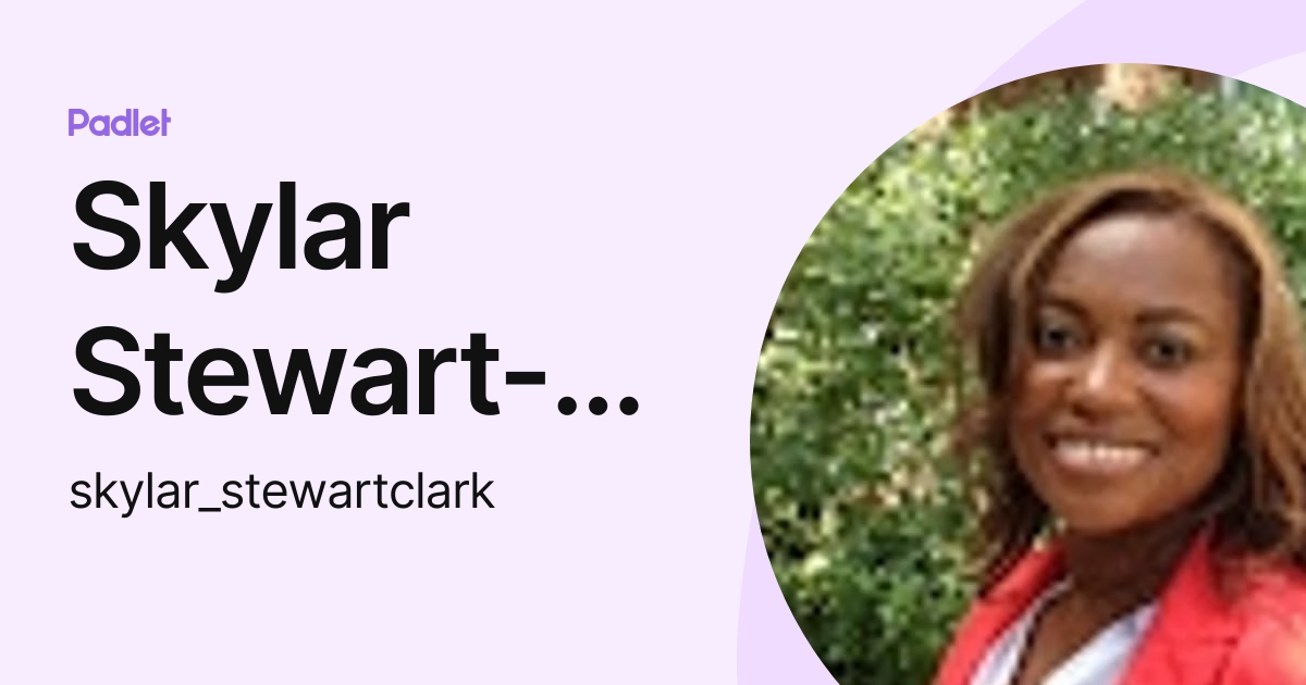 Skylar Stewart-Clark (skylar_stewartclark) profile | Padlet