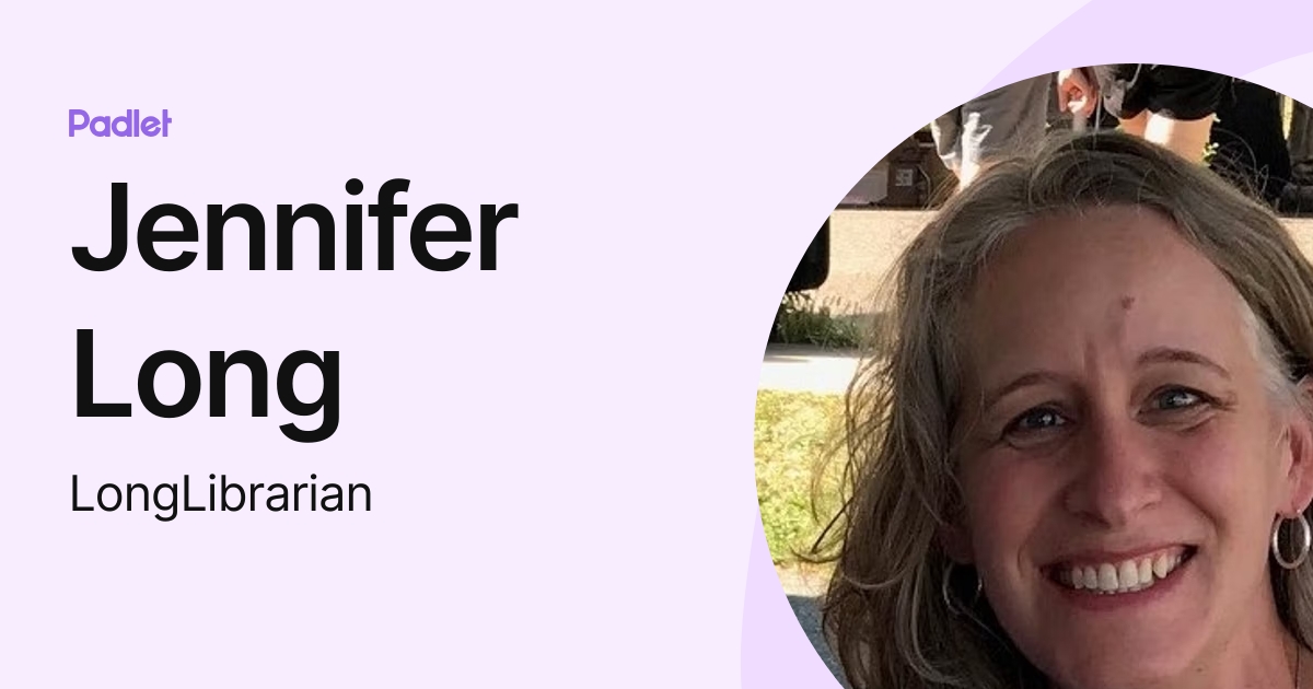 Jennifer Long (LongLibrarian) profile | Padlet