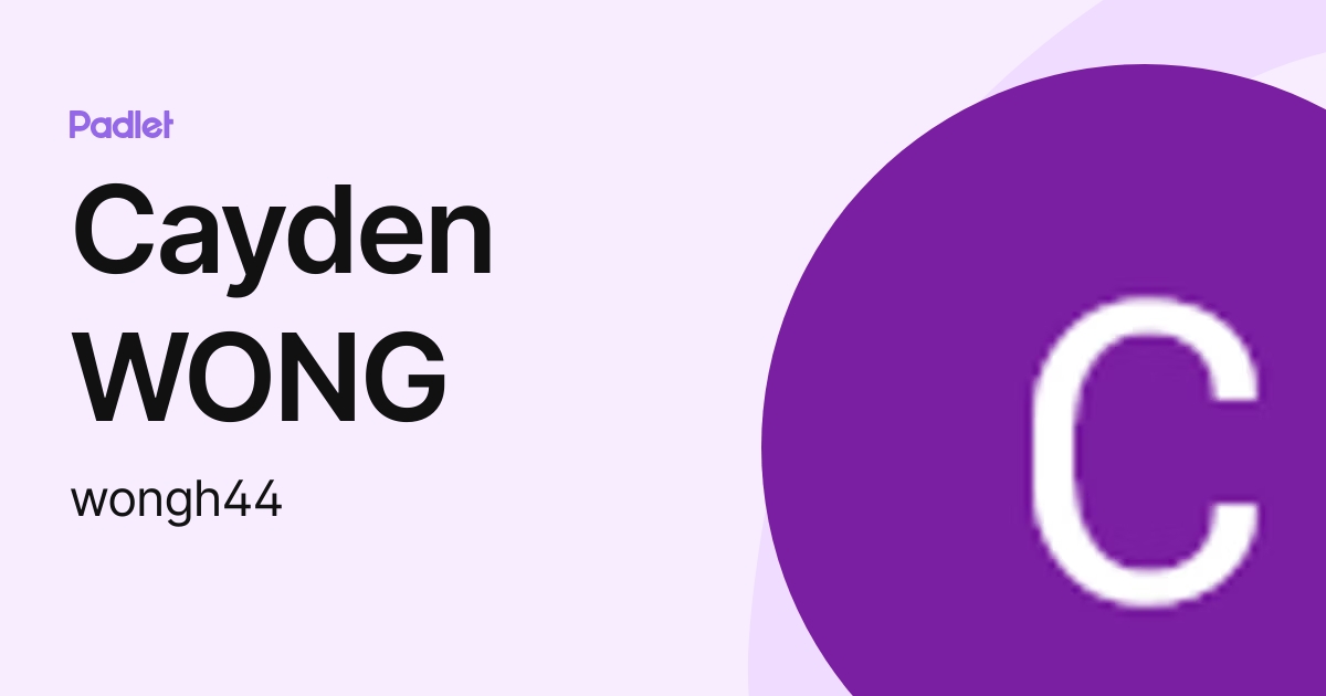 Cayden WONG (wongh44) profile | Padlet