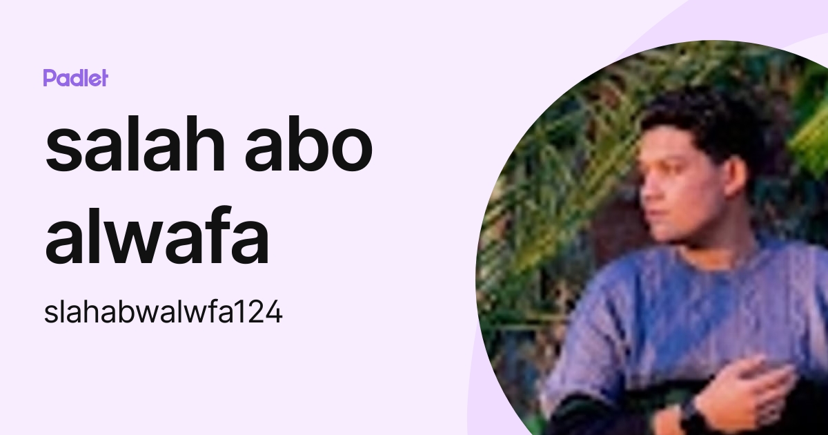 salah abo alwafa (slahabwalwfa124) profile | Padlet