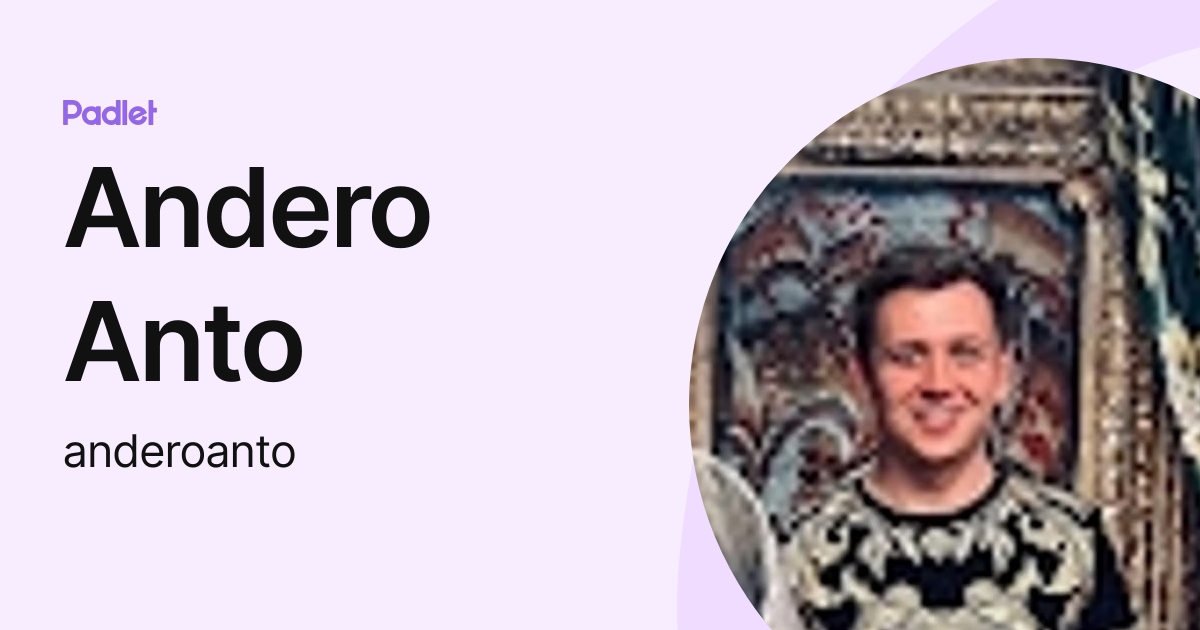 Andero Anto (anderoanto) profile | Padlet