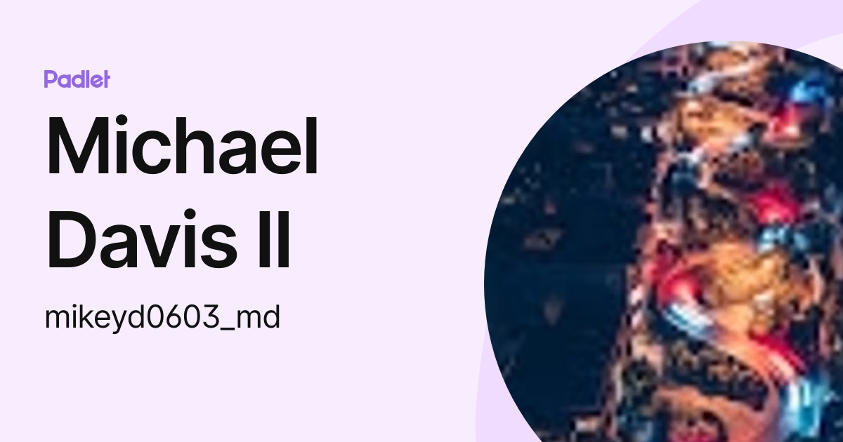 Michael Davis II (mikeyd0603_md) profile | Padlet