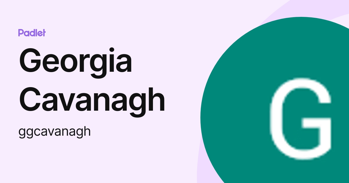 Georgia Cavanagh (ggcavanagh) profile | Padlet