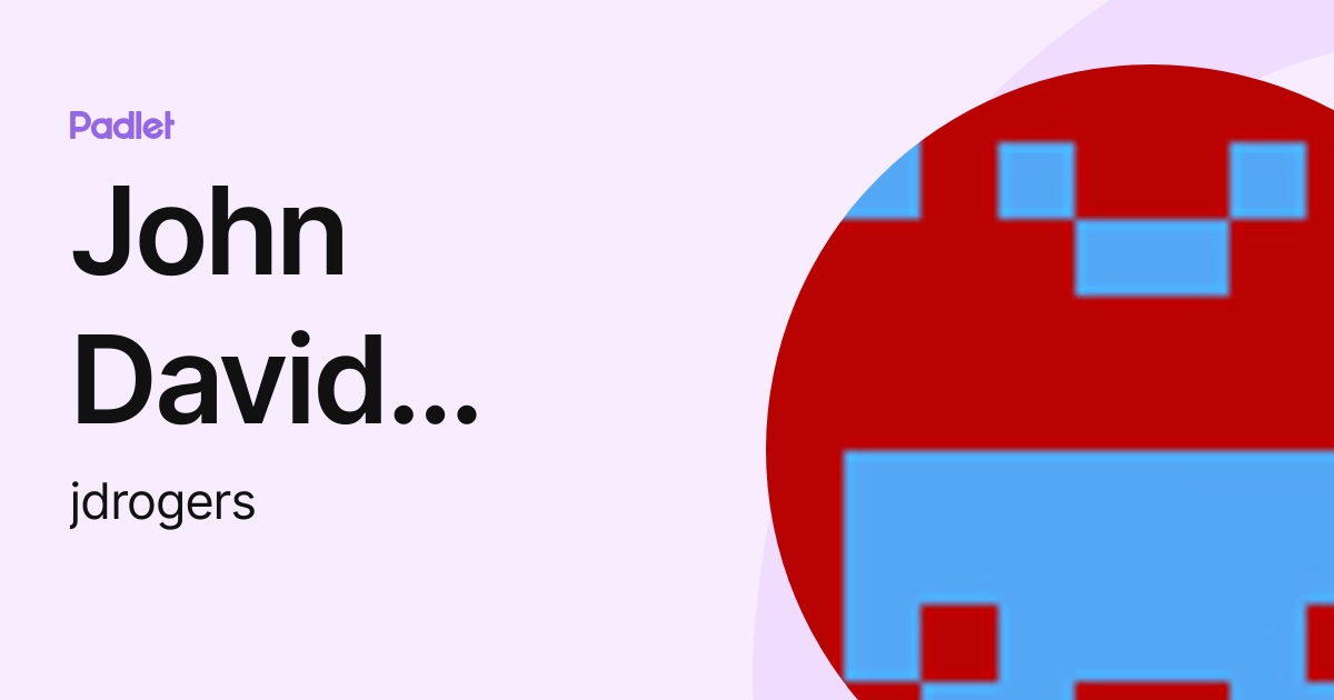 John David Rogers (jdrogers) profile | Padlet