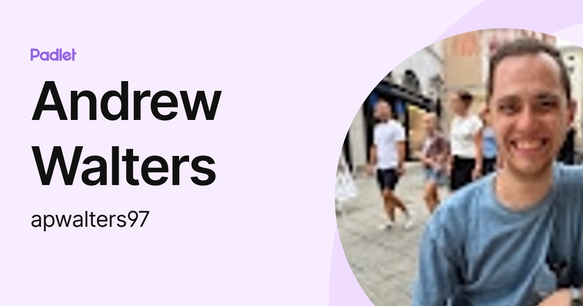 Andrew Walters (apwalters97) profile | Padlet