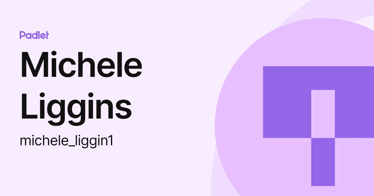 Michele Liggins (michele_liggin1) profile | Padlet