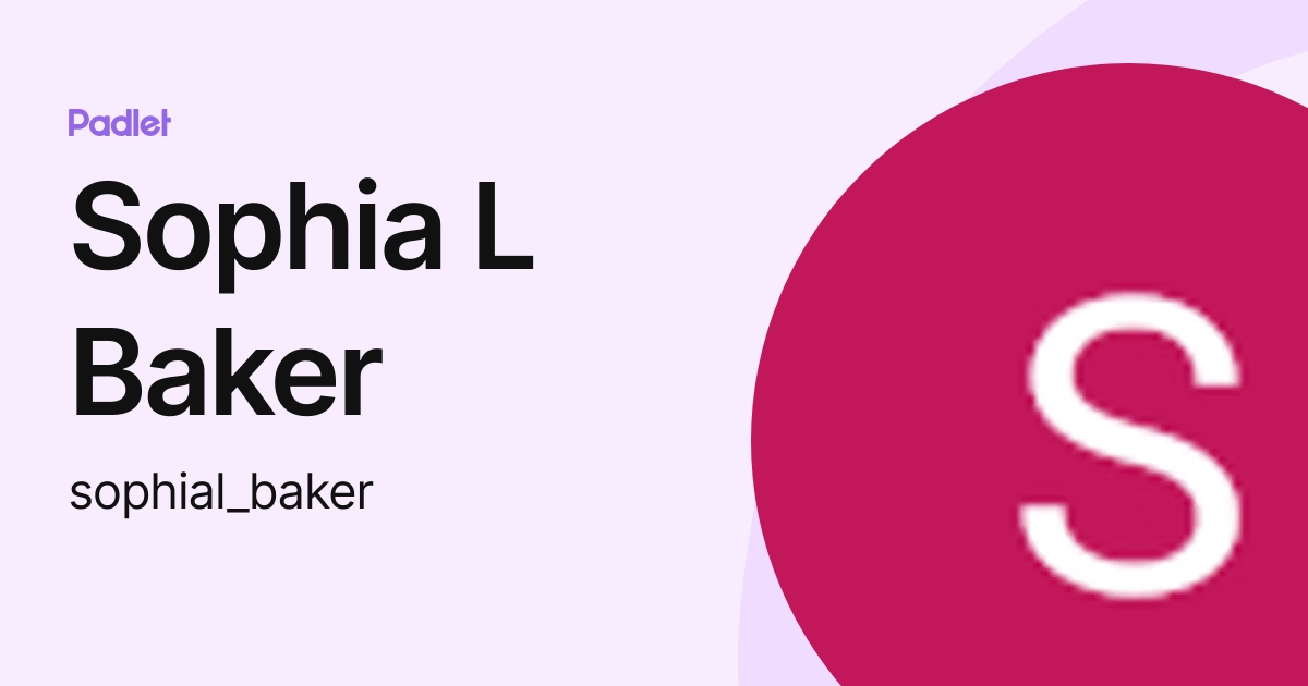 Sophia L Baker (sophial_baker) profile | Padlet