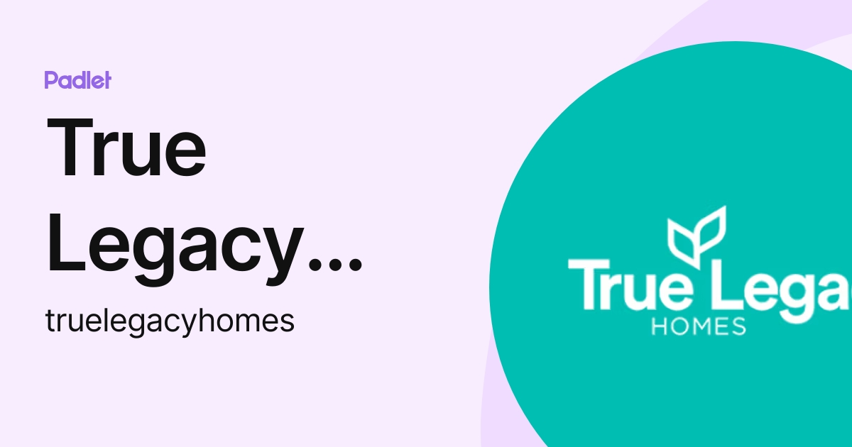 True Legacy Homes Estate Sales (truelegacyhomes) profile | Padlet