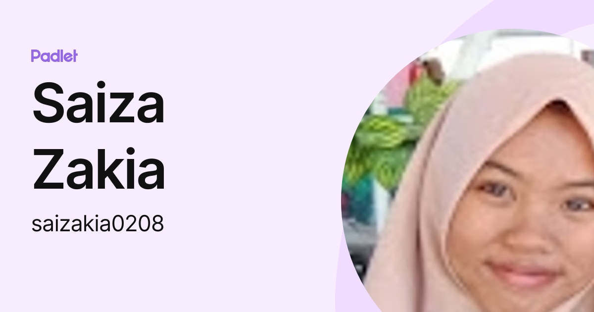 Saiza Zakia (saizakia0208) profile | Padlet